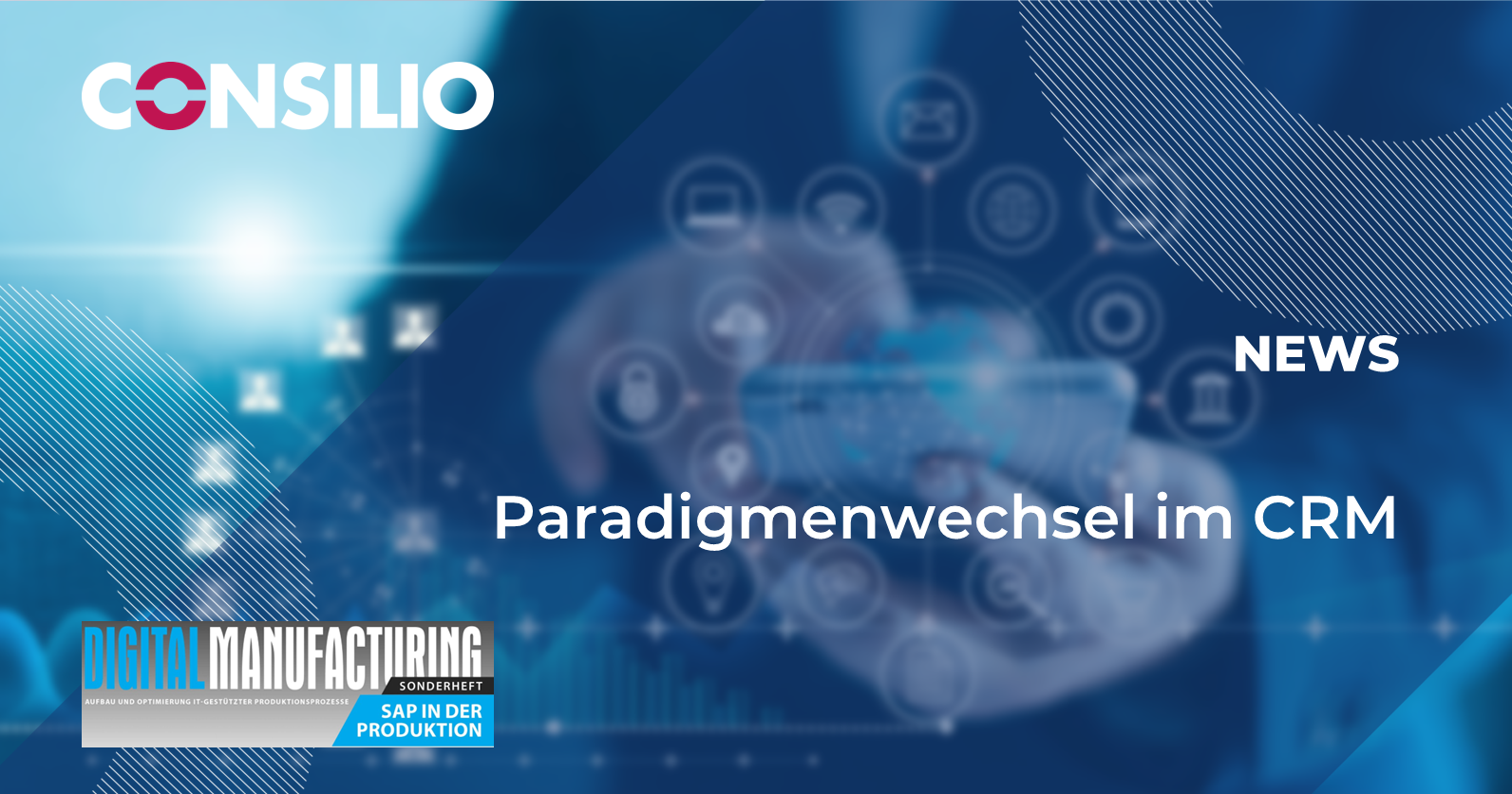 Digital Manufacturing: Paradigmenwechsel im CRM